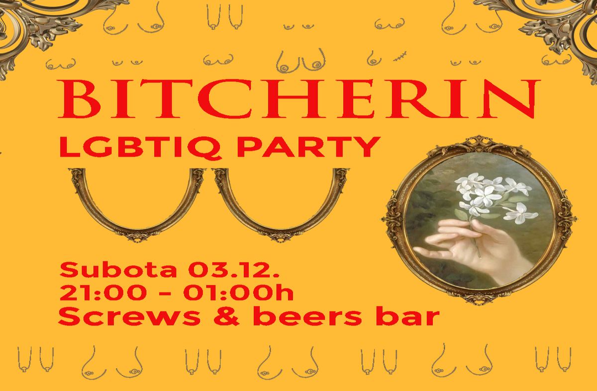 BITCHERIN / Čuvajmo naše sisice! - LGBT Centar Split